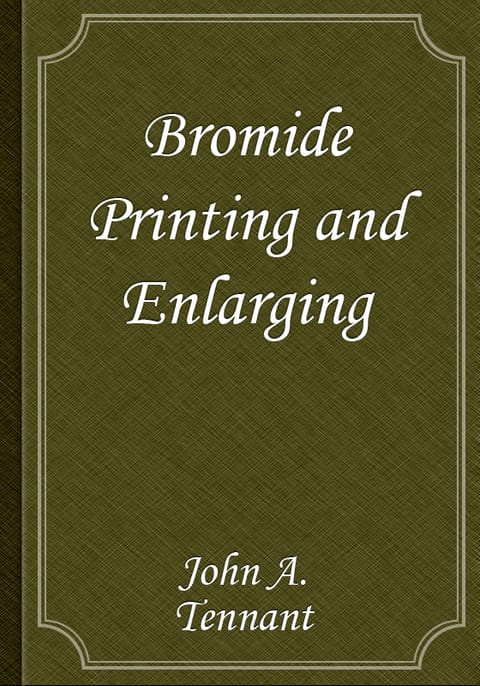 Bromide Printing and Enlarging - - 전자책 - 리디